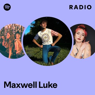 Maxwell Luke Radio | Spotify Playlist