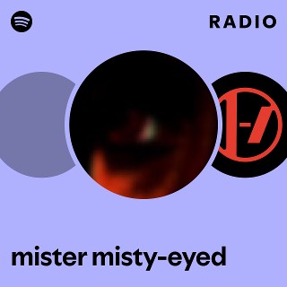 mister misty-eyed Radio | Spotify Playlist