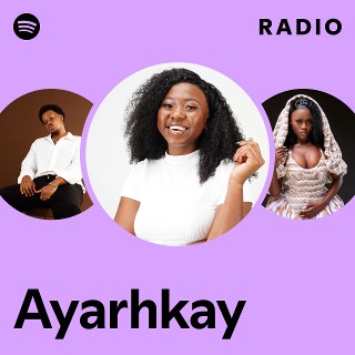 Ayarhkay Radio | Spotify Playlist