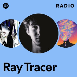 Ray Tracer Radio - playlist by Spotify | Spotify
