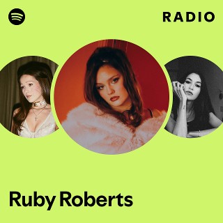 Ruby Roberts Radio | Spotify Playlist