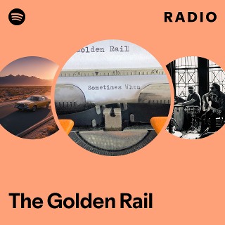 The Golden Rail Radio - playlist by Spotify | Spotify