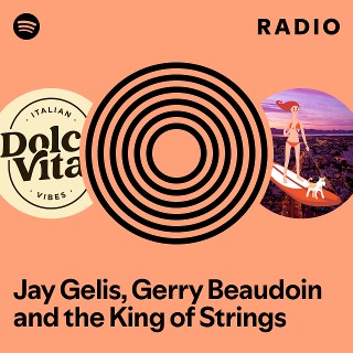 Jay Gelis, Gerry Beaudoin and the King of Strings Radio | Spotify Playlist