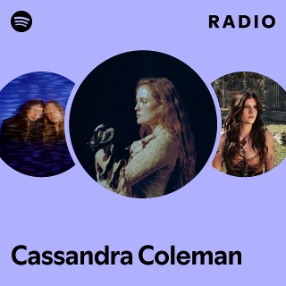 Cassandra Coleman Radio - playlist by Spotify | Spotify