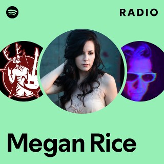 Megan Rice Radio | Spotify Playlist