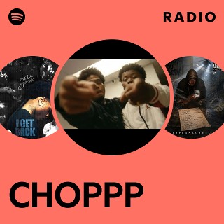 CHOPPP Radio | Spotify Playlist