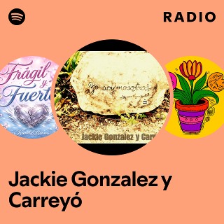 Jackie Gonzalez y Carreyó Radio | Spotify Playlist