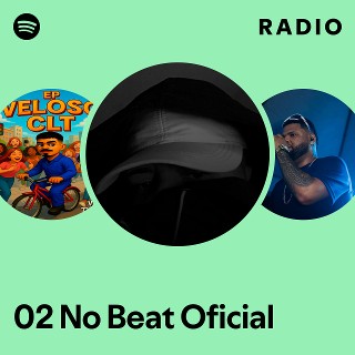 02 No Beat Oficial Radio | Spotify Playlist