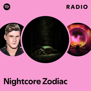 Nightcore Zodiac Radio - playlist by Spotify | Spotify