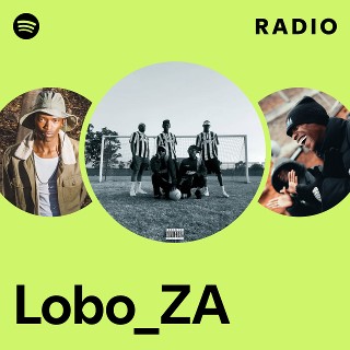 Lobo_ZA Radio | Spotify Playlist
