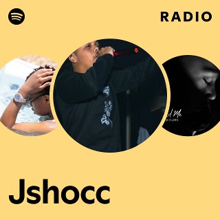 Jshocc Radio - playlist by Spotify | Spotify