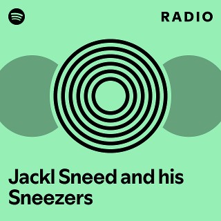 Jackl Sneed and his Sneezers Radio | Spotify Playlist