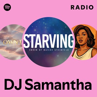 DJ Samantha Radio | Spotify Playlist