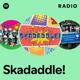 Skadaddle! Radio | Spotify Playlist
