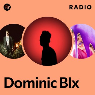 Dominic Blx Radio | Spotify Playlist