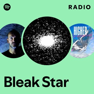 Bleak Star Radio - playlist by Spotify | Spotify