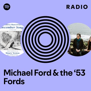 Michael Ford & the ‘53 Fords Radio - playlist by Spotify | Spotify