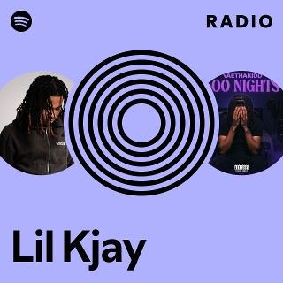 Lil Kjay Radio - playlist by Spotify | Spotify