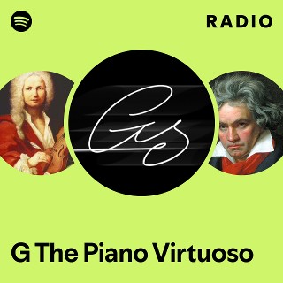 G The Piano Virtuoso Radio | Spotify Playlist