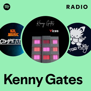 Kenny Gates Radio - playlist by Spotify | Spotify
