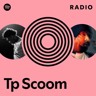 Tp Scoom Radio | Spotify Playlist