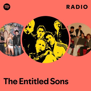 The Entitled Sons Radio - playlist by Spotify | Spotify