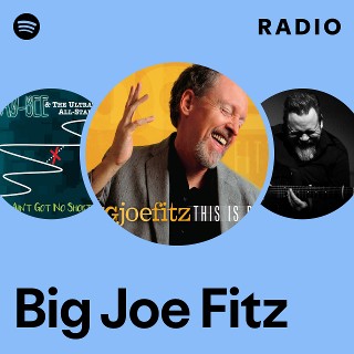 Big Joe Fitz Radio | Spotify Playlist