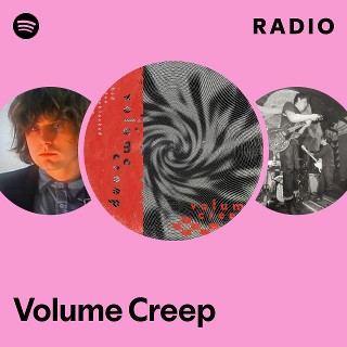 Volume Creep Radio - playlist by Spotify | Spotify