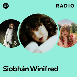 Siobhán Winifred Radio - playlist by Spotify | Spotify
