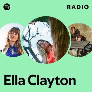 Ella Clayton Radio | Spotify Playlist