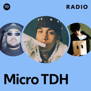 Micro TDH Radio - playlist by Spotify | Spotify