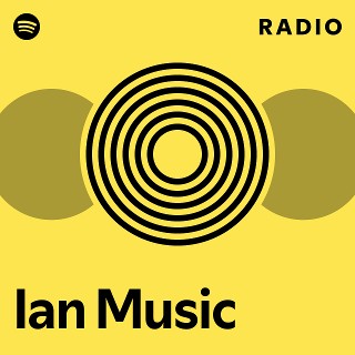Ian Music Radio | Spotify Playlist
