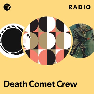 Death Comet Crew Radio - playlist by Spotify | Spotify