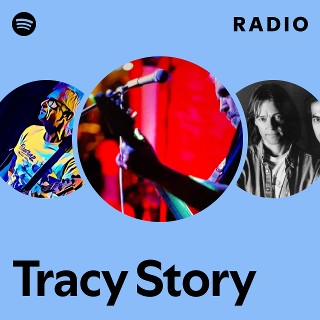 Tracy Story Radio - playlist by Spotify | Spotify