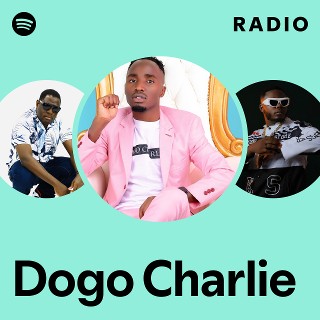 Dogo Charlie Radio | Spotify Playlist