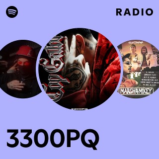 3300PQ Radio | Spotify Playlist