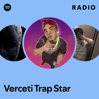 Verceti Trap Star Radio | Spotify Playlist