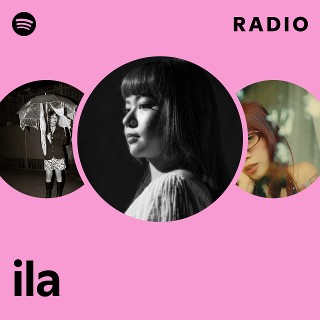 ila Radio | Spotify Playlist