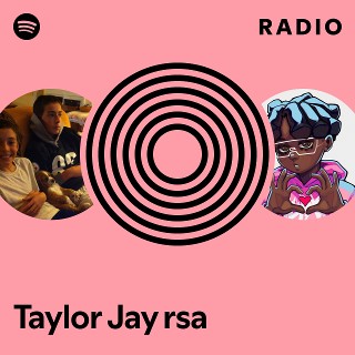 Taylor Jay rsa Radio - playlist by Spotify | Spotify