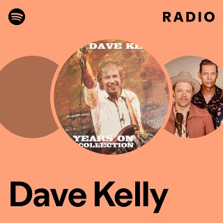 Dave Kelly Radio | Spotify Playlist