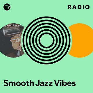 Smooth Jazz Vibes Radio - playlist by Spotify | Spotify