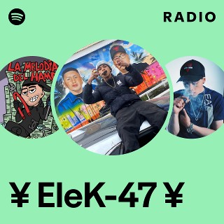 ¥ EleK-47 ¥ Radio - playlist by Spotify | Spotify