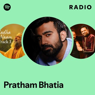 Pratham Bhatia Radio | Spotify Playlist