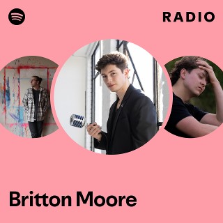 Britton Moore Radio | Spotify Playlist