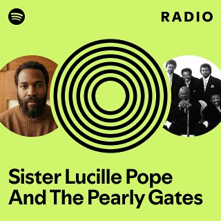Sister Lucille Pope And The Pearly Gates Radio | Spotify Playlist