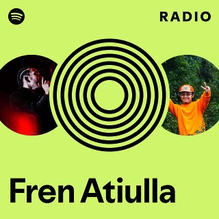 Fren Atiulla Radio | Spotify Playlist