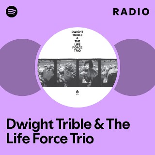 Dwight Trible & The Life Force Trio Radio | Spotify Playlist