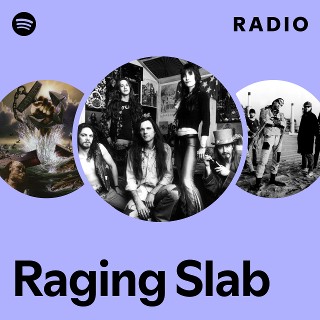 Raging Slab Radio | Spotify Playlist
