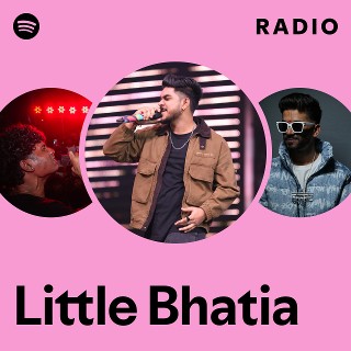 Little Bhatia Radio - playlist by Spotify | Spotify