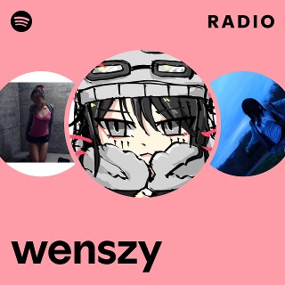 wenszy Radio | Spotify Playlist